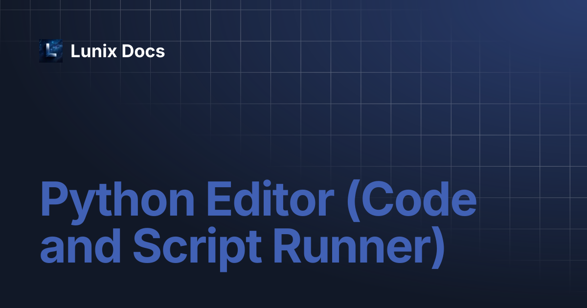 Python Editor (Code and Script Runner) | Lunix Docs