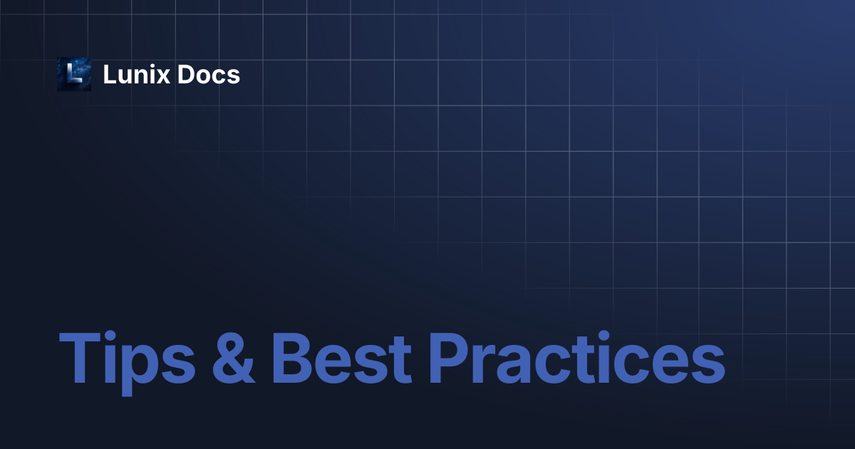 Tips & Best Practices | Lunix Docs